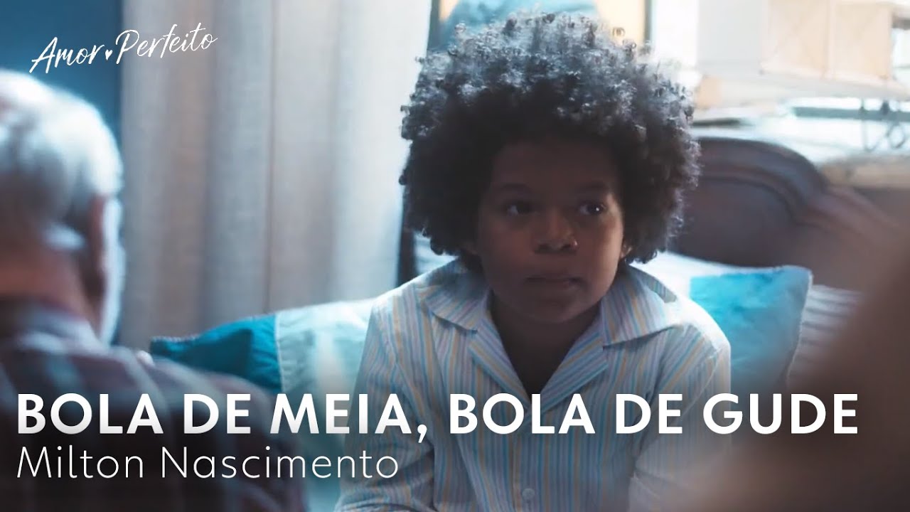 Bola de Meia, Bola de Gude - Milton Nascimento | Amor Perfeito - YouTube