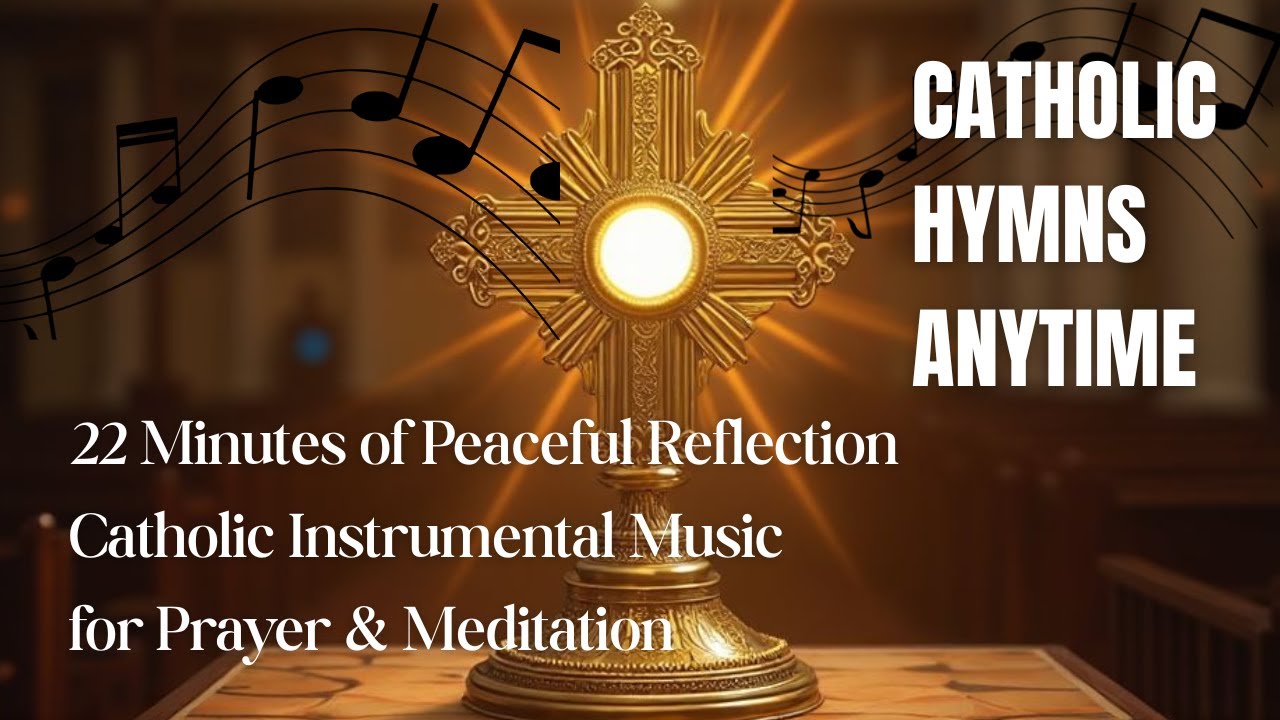 Catholic Instrumental Music for Prayer & Meditation | 22 Minutes of ...