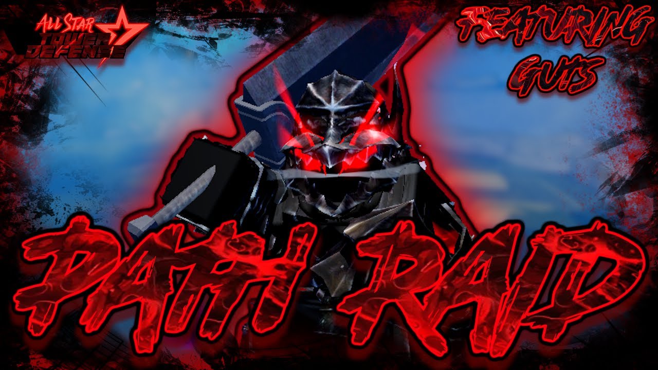 Path Raid Solo Guide featuring Berserker Guts | All Star Tower Defense ...