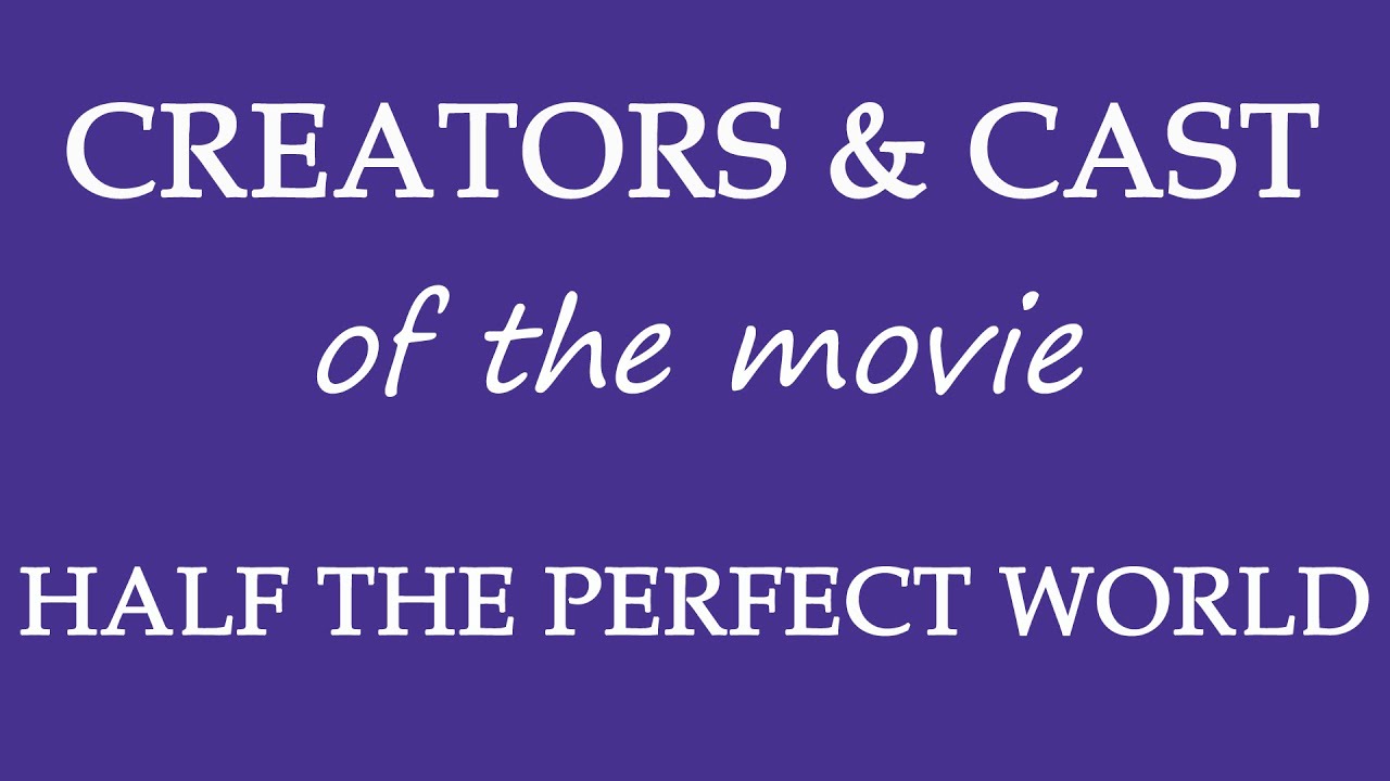 Half the Perfect World (2016) Movie Cast and Creators Info - YouTube