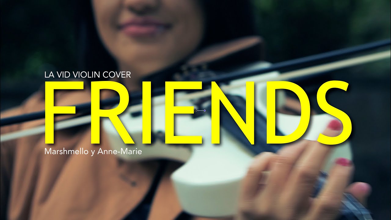 FRIENDS Violin Cover by LA VID VIOLIN [Marshmello y Anne-Marie] - YouTube