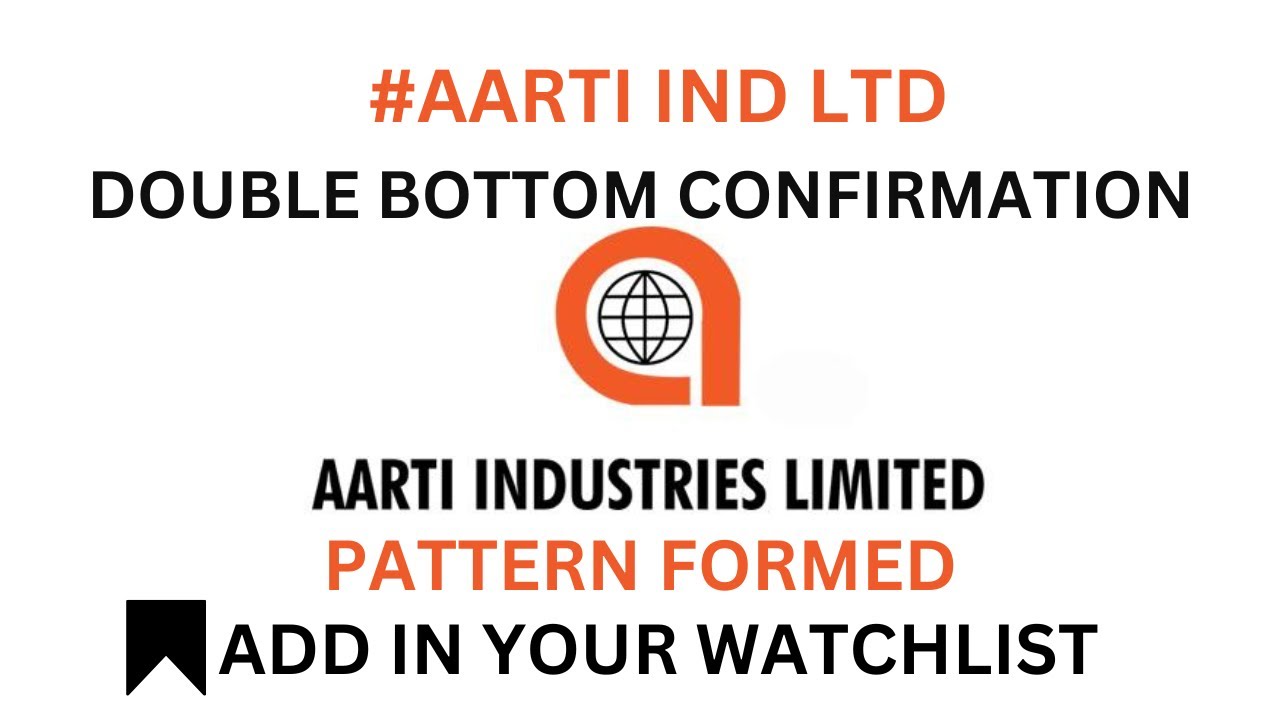 #AARTI IND LTD | DOUBLE BOTTOM CONFIRMATION | PATTERN FORMED | ADD IN ...