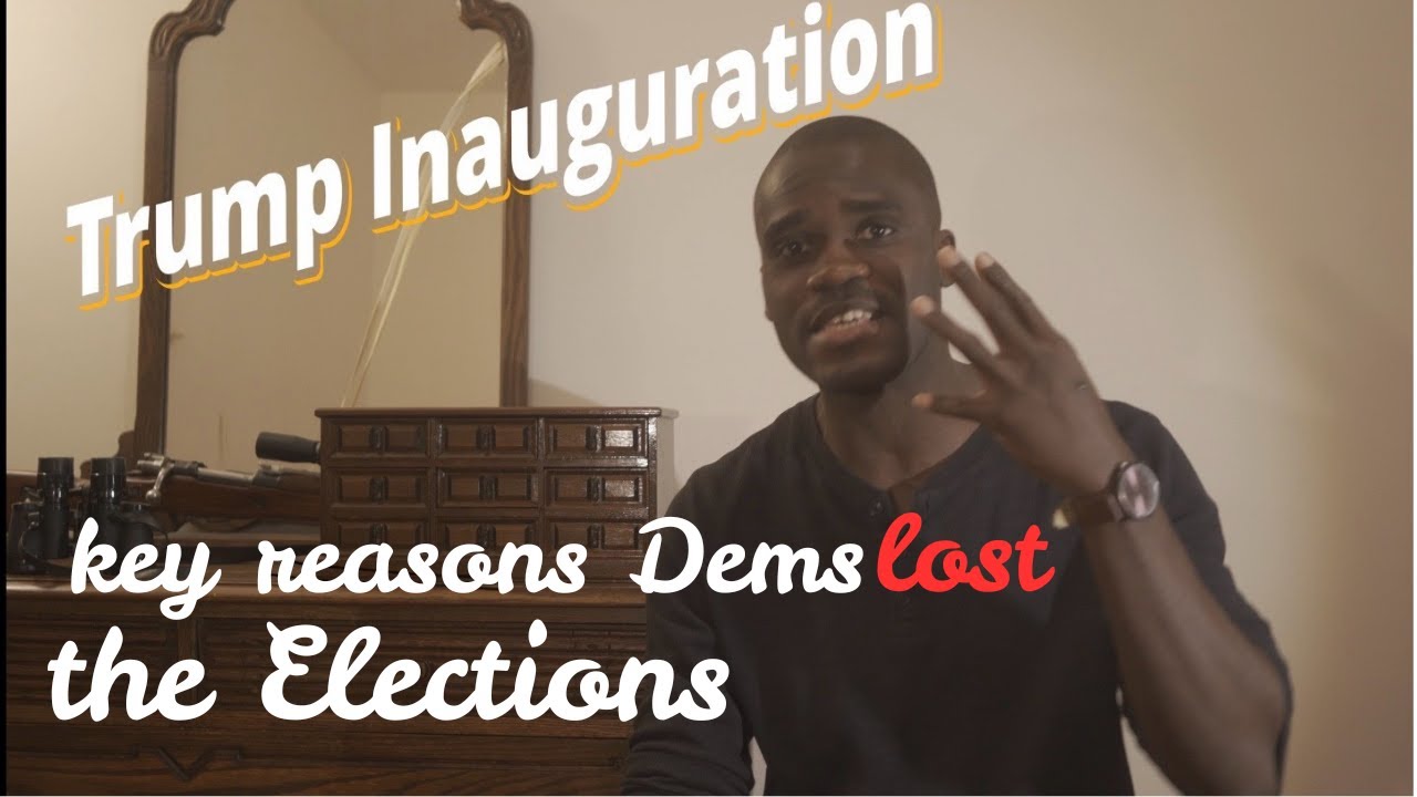 TRUMP INAUGURATION/ Key reasons Dem Lost Elections - YouTube