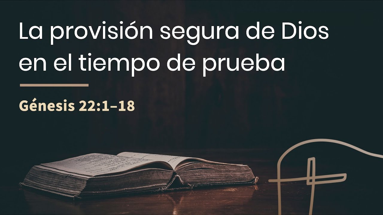 La provisión segura de Dios en el tiempo de prueba・Génesis 22.1–18 ...