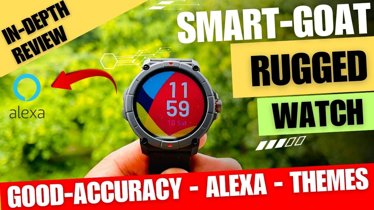 Tested Alexa Enabled Watch | Smart Goat Smartwatch | Rugged | Unboxing ...