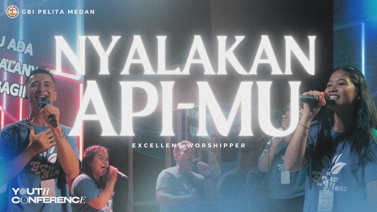 NYALAKAN API-MU | Excellent Worshipper | Youth Conference 3 | GBI ...