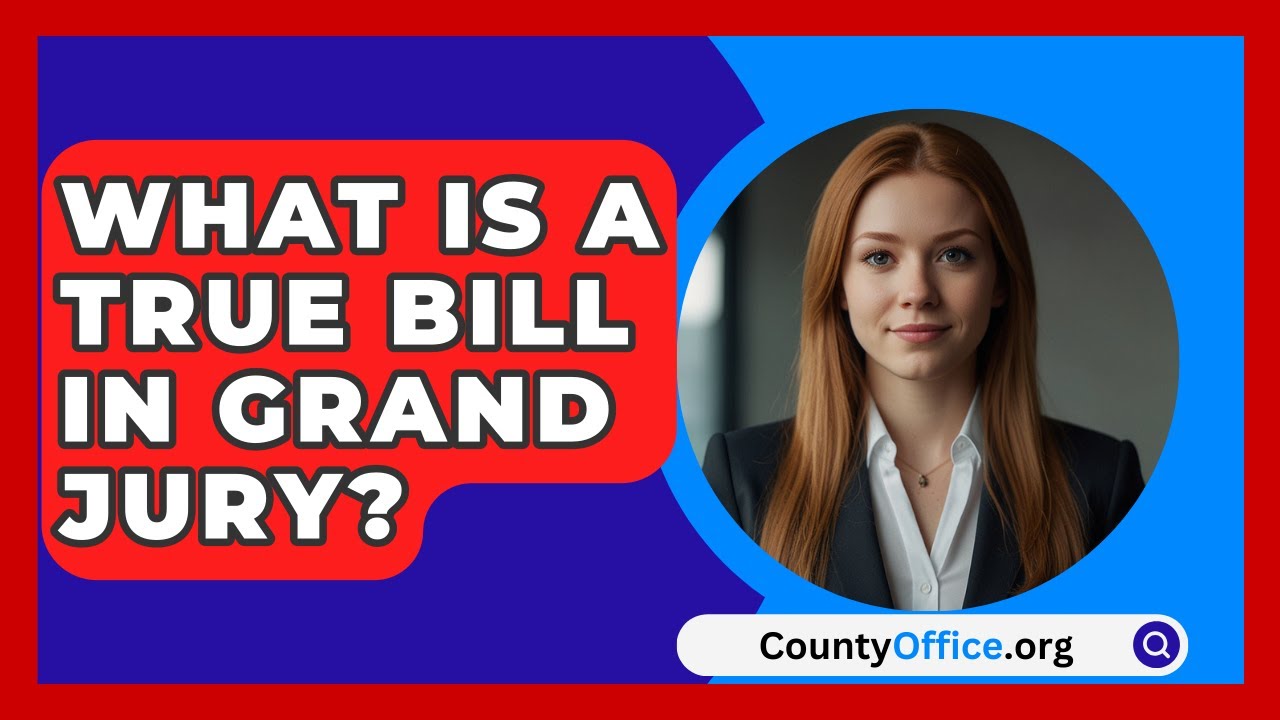 What Is A True Bill In Grand Jury? - CountyOffice.org - YouTube