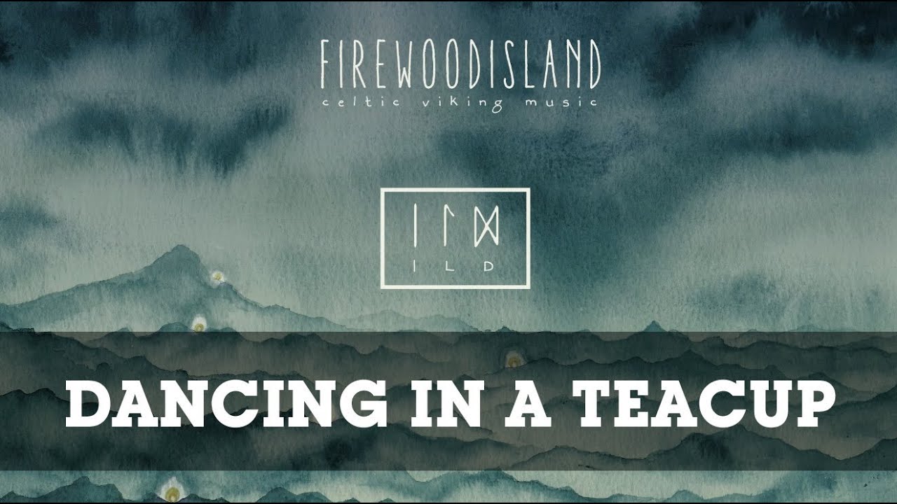 Firewoodisland - Dancing In A Teacup - YouTube