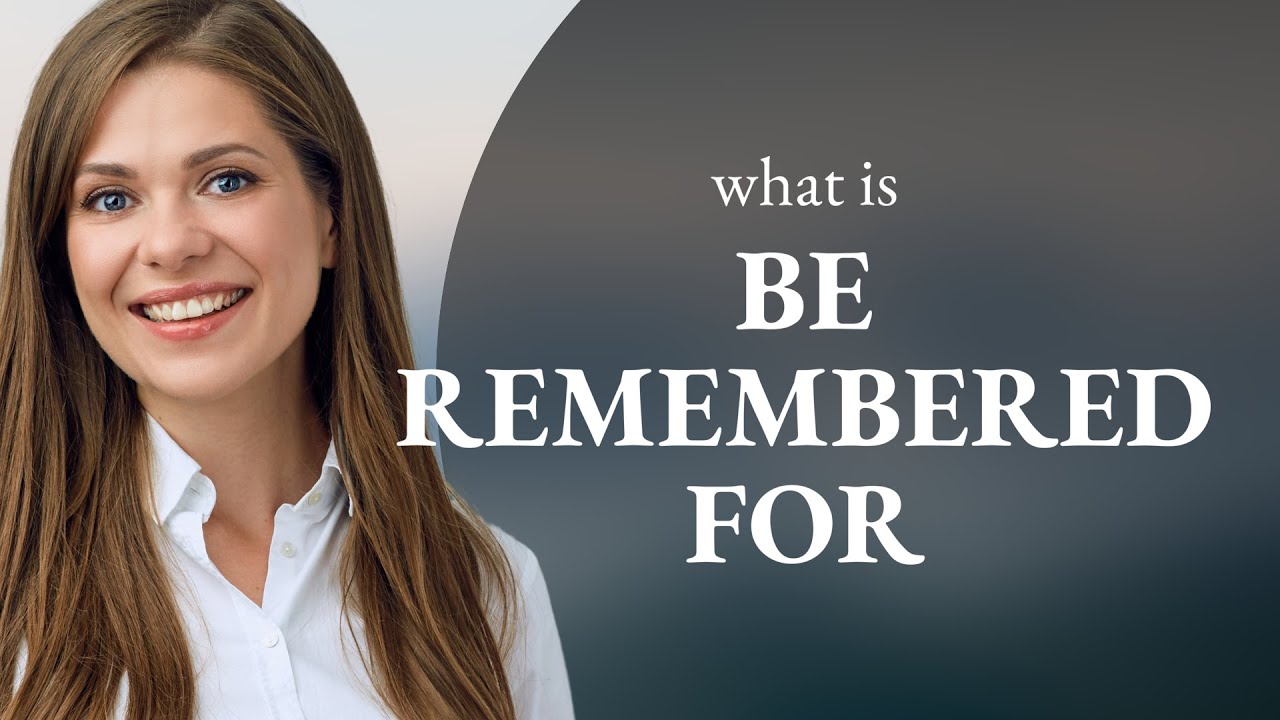 Understanding "Be Remembered For": A Guide to English Idioms - YouTube