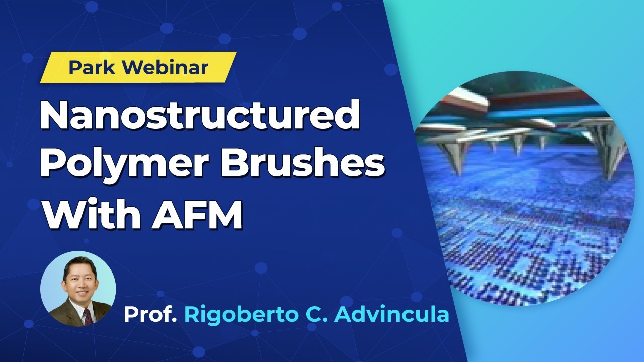 Park Webinar - Nanostructured Polymer Brushes with AFM - YouTube