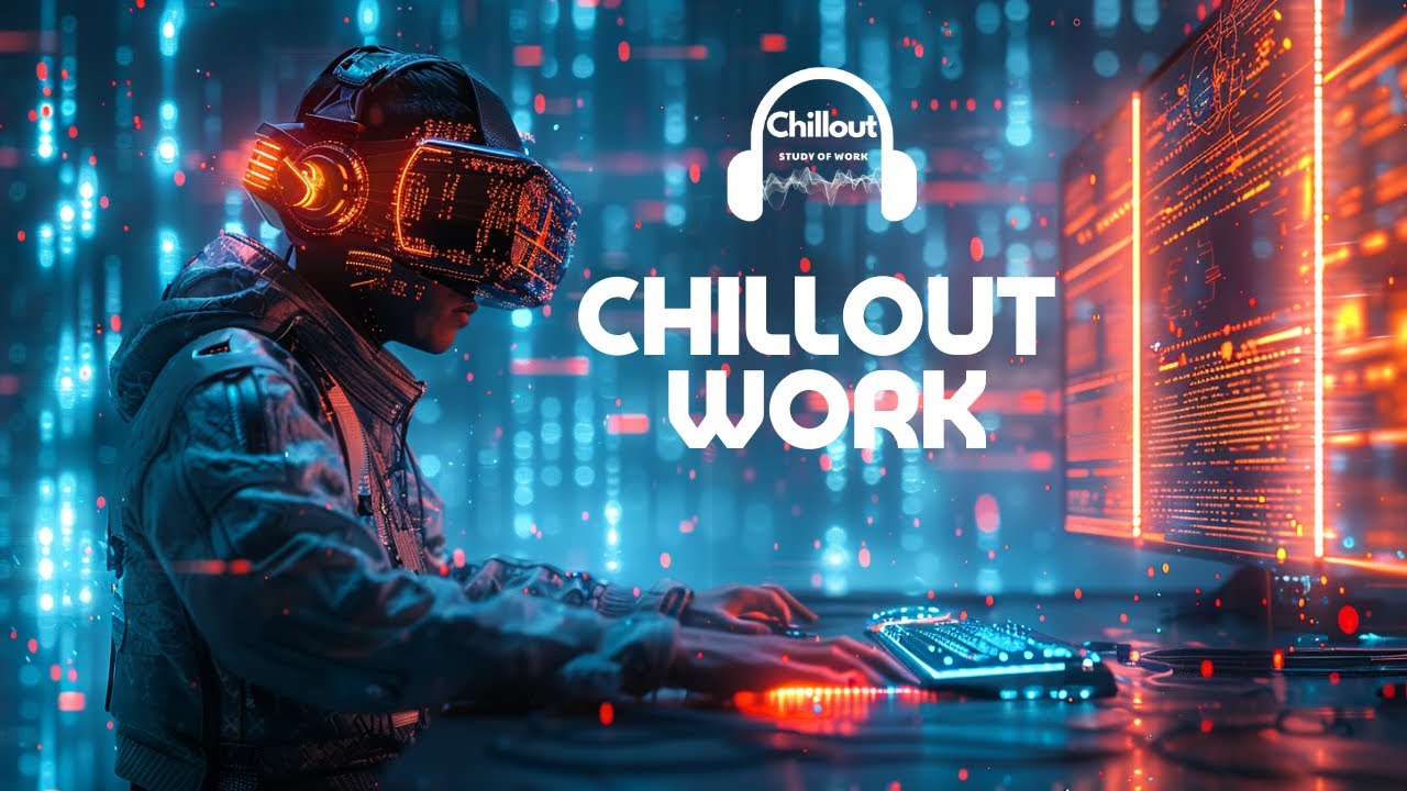 Chillout Music for Work — Productive Work Music — Deep Future Garage ...