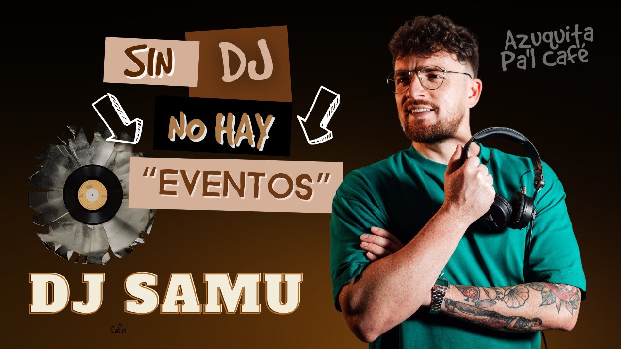🎙️ "Sin DJ NO hay EVENTOS" 🎧 | DJ SAMU | #APC ☕️🤎