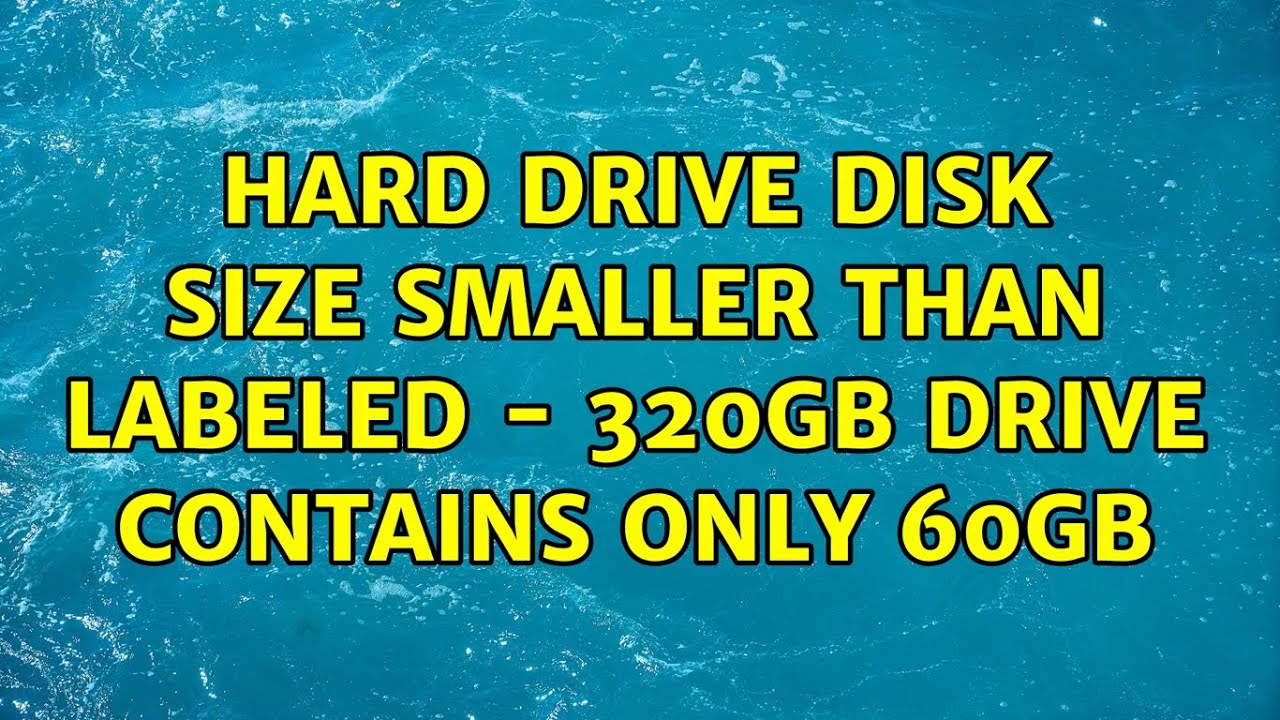 Hard drive disk size smaller than labeled - 320GB drive contains only ...