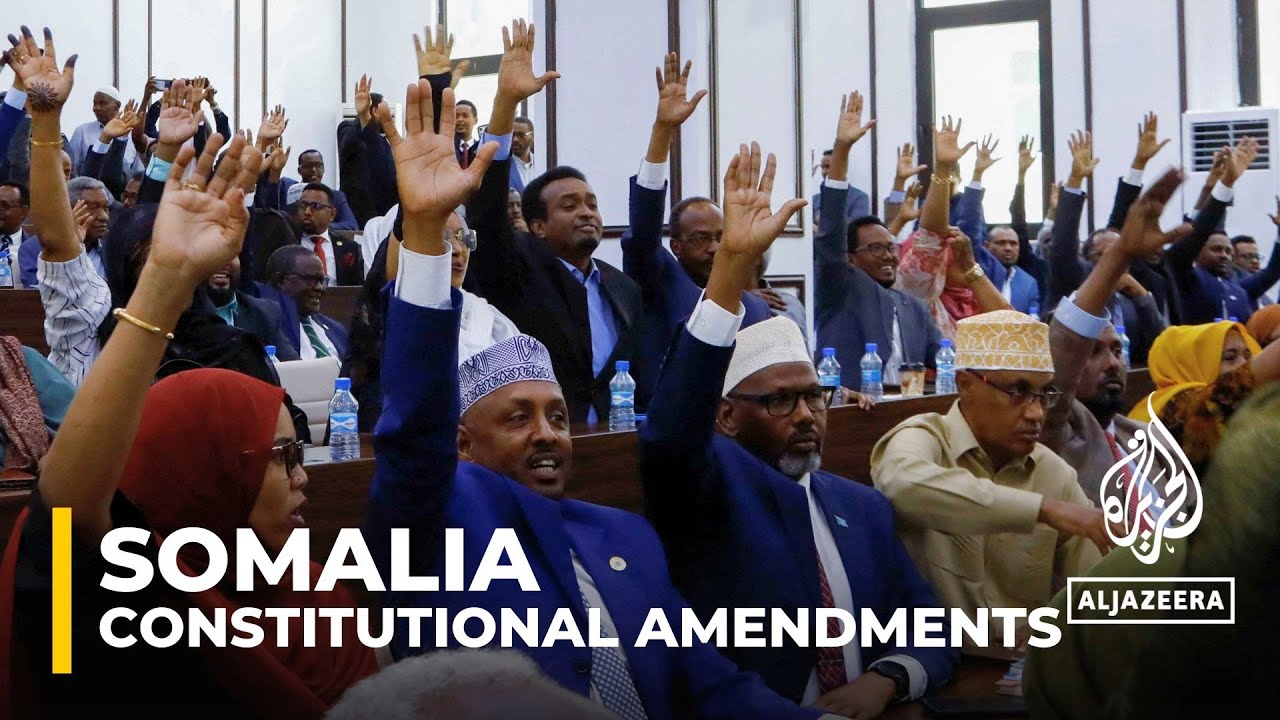 Somalia constitutional amendments: Parliament approves new powers for ...