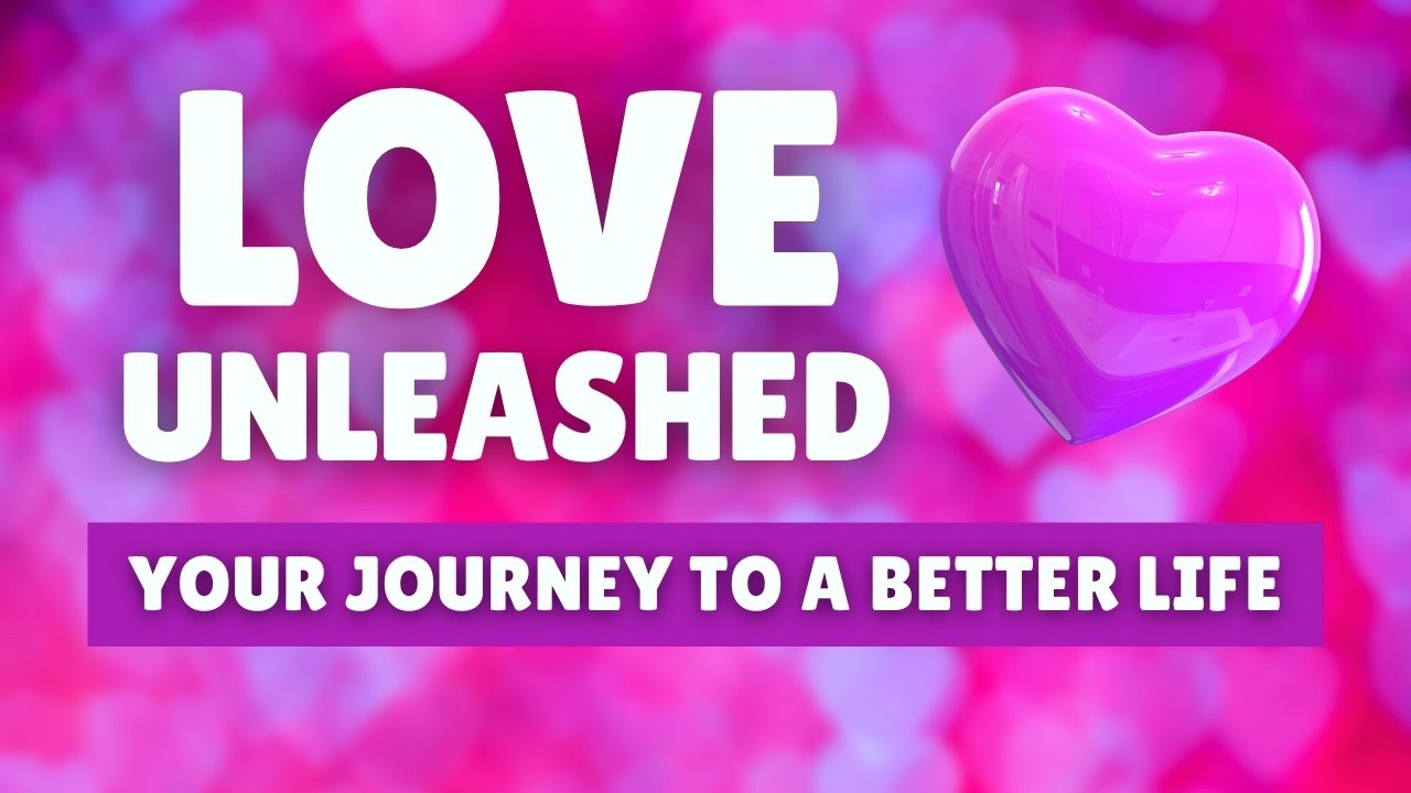 Love Unleashed: Your Journey to a Better Life | Sunday Inspiration ...