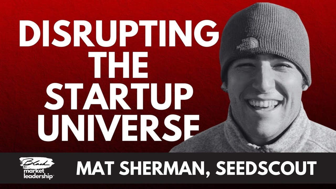 Disrupting the Startup Universe with Mat Sherman, Seedscout - YouTube