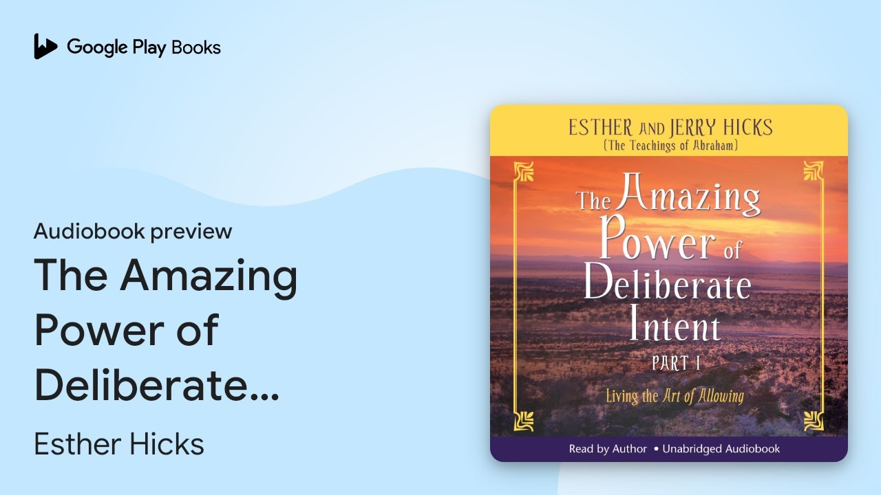 The Amazing Power of Deliberate Intent - Part… by Esther Hicks ...