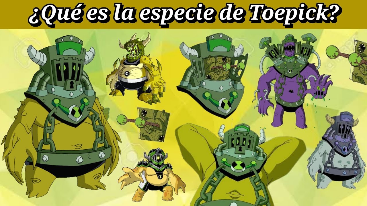 TOEPICK Ben 10 Todo sobre la especie de TOEPICK - Explicación Aliens ...