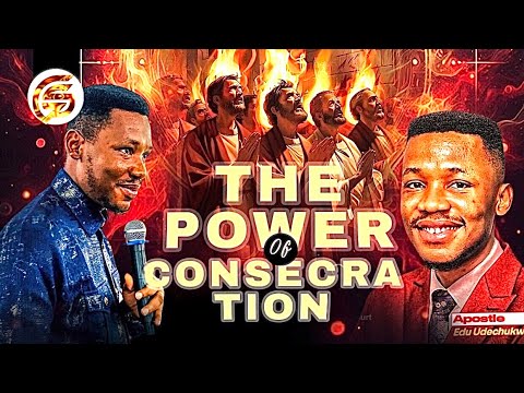 The Power of Consecration|| Apostle Edu Udechukwu - YouTube