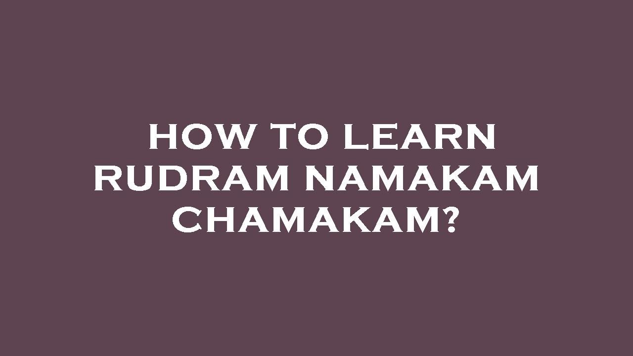 How to learn rudram namakam chamakam? - YouTube