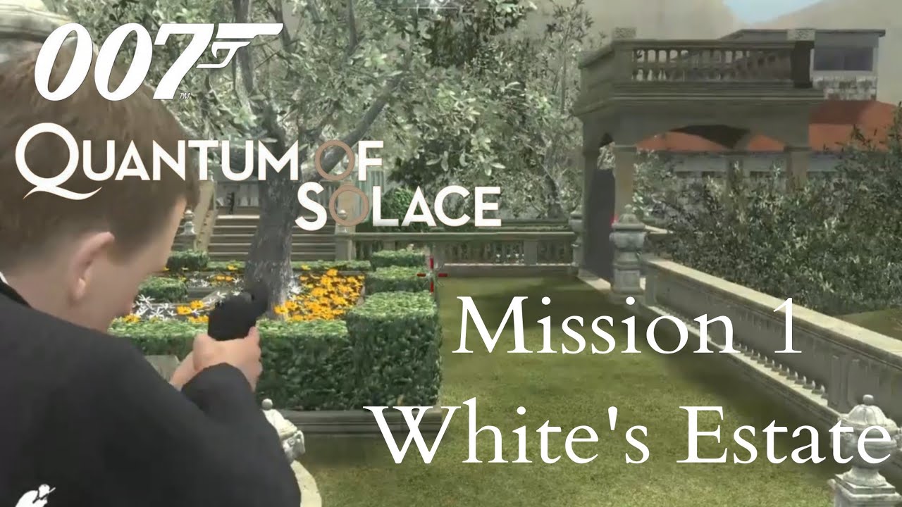 007 Quantum of Solace PC (2008) Mission #1 White's Estate - YouTube
