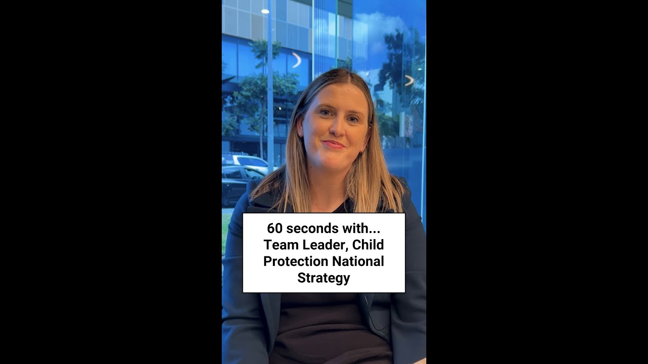 60 seconds with… Team Leader, Child Protection National Strategy - YouTube