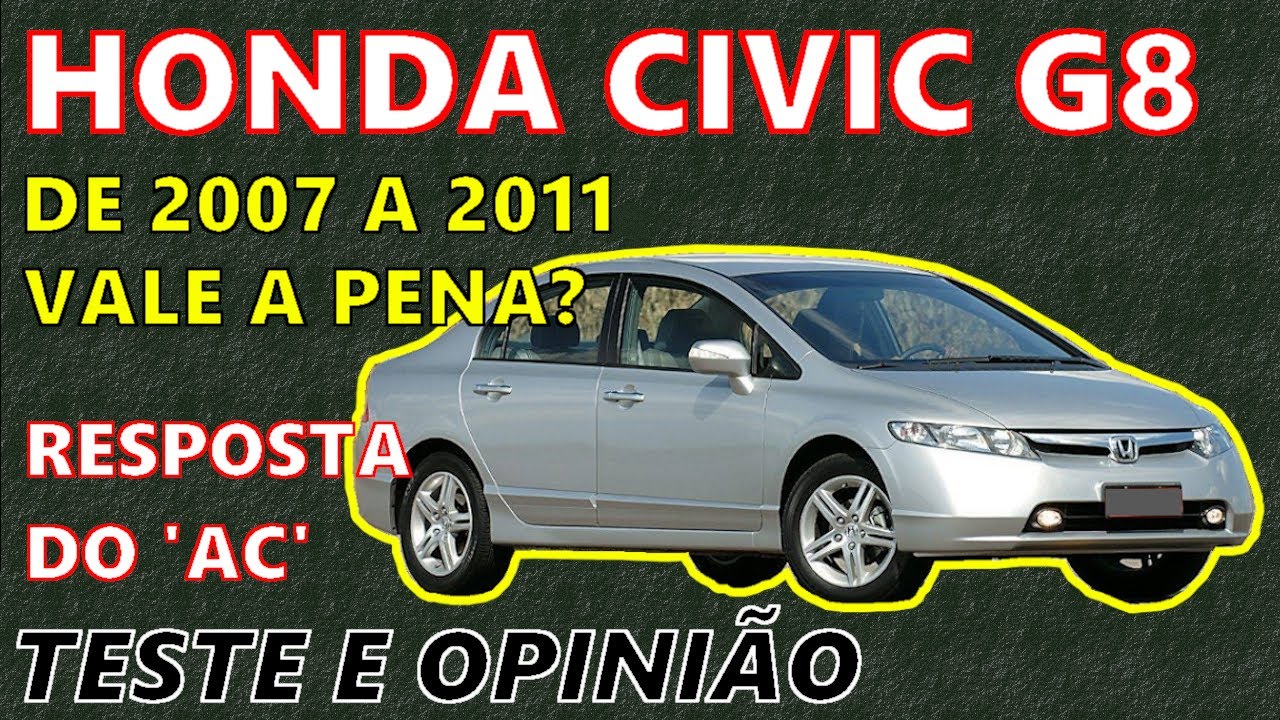 Honda CIVIC G8, de 2007 a 2011 - Informações, Pontos Positivos e ...