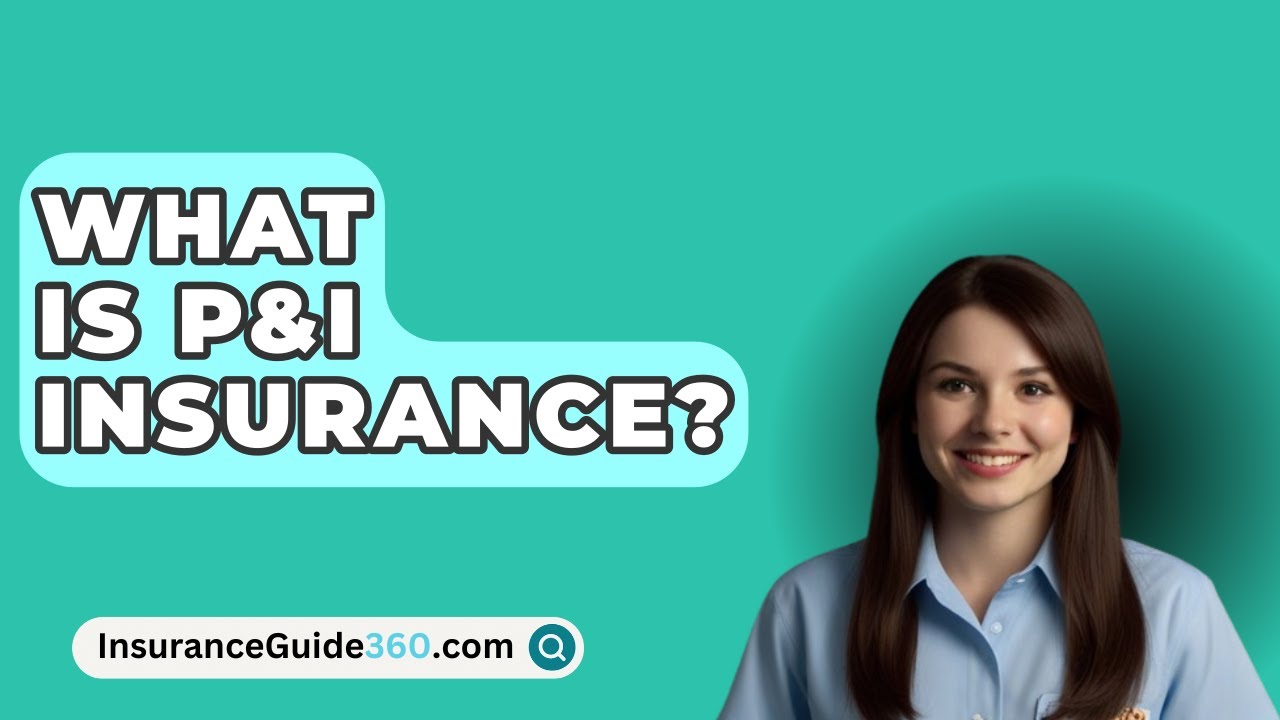 What Is P&I Insurance? - InsuranceGuide360.com - YouTube