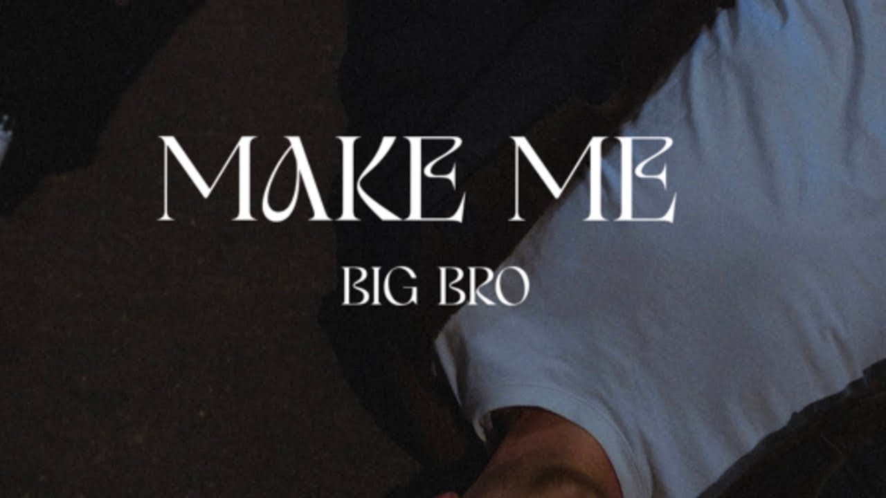 MAKE ME - BIG BRO (Official Visualizer) - YouTube