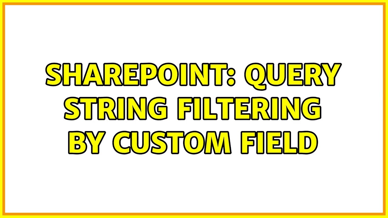Sharepoint Query String Filtering By Custom Field Youtube