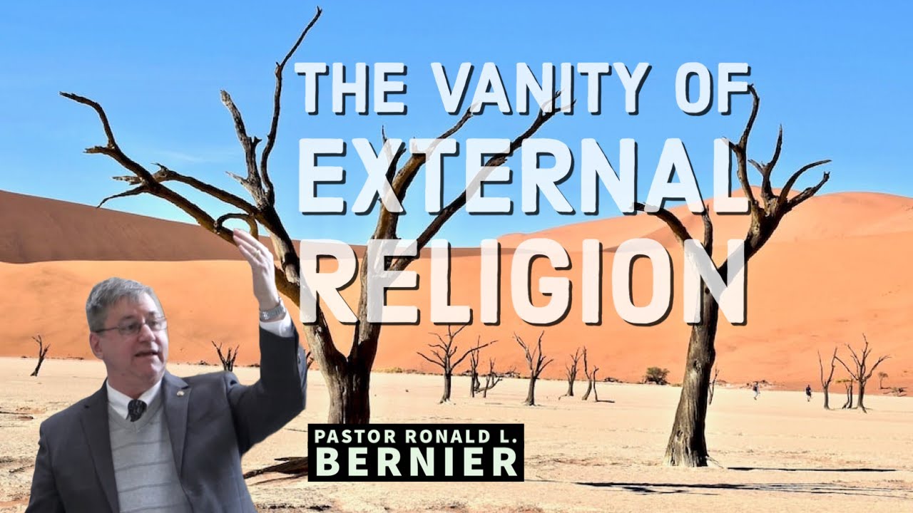 Pastor Ronald L. Bernier - 03-12-2023 - “The Vanity of External ...