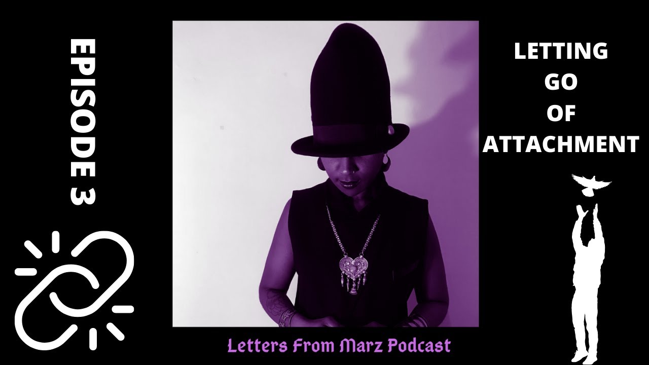 EPISODE 3 LETTING GO OF ATTACHMENT: HOW TO LET GO OF ATTACHMENT ...