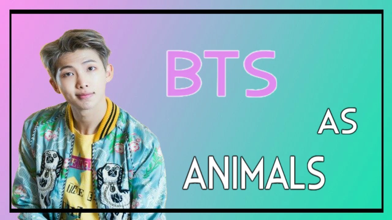 BTS as Animals #1 - YouTube