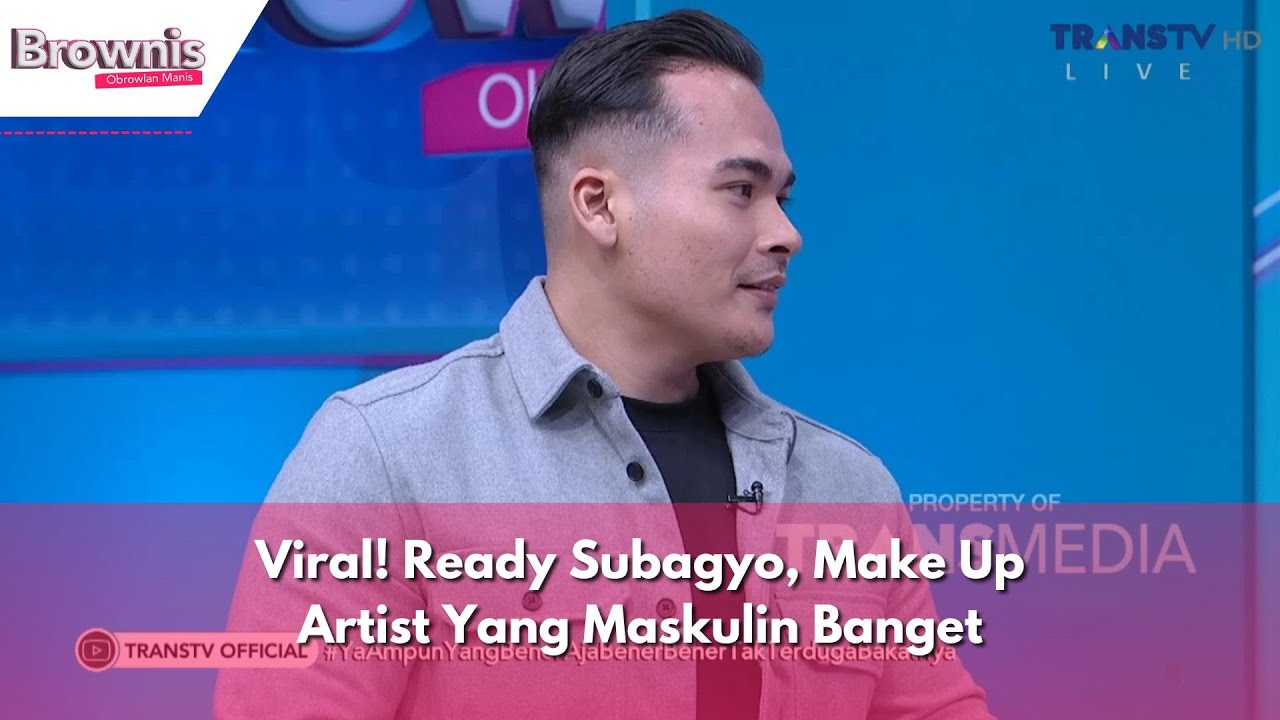 Viral! Ready Subagyo, Make Up Artist Yang Maskulin Banget | BROWNIS (5 ...