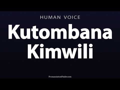 How To Pronounce Kutombana Kimwili
