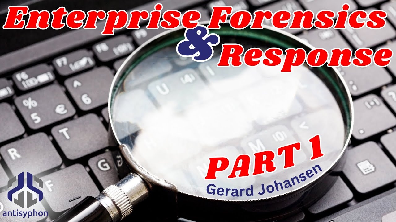 Part 1 - Enterprise Forensics and Response | Gerard Johansen - YouTube