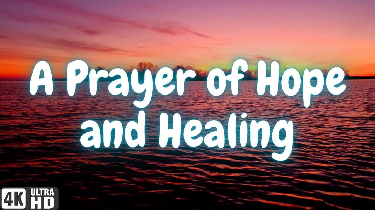 A Prayer of Hope and Healing | Tranquil 4K Video | Serene Audio and BG Music - YouTube