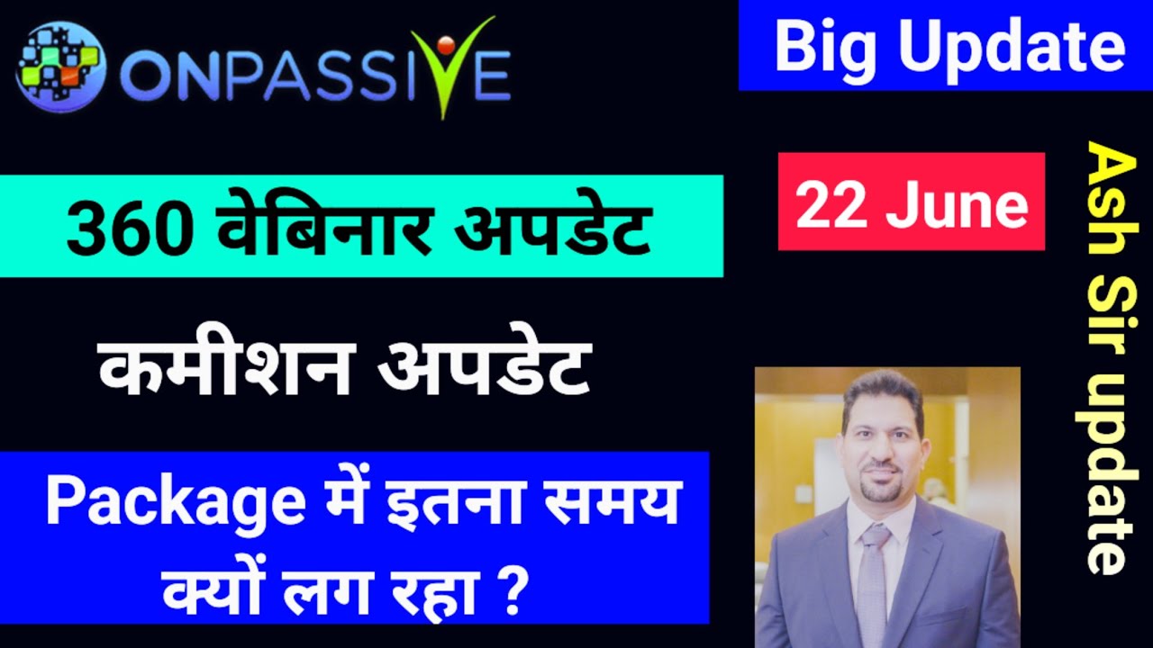 #ONPASSIVE 360 Webinar update | Package kab tak aayega | Ash Sir update ...