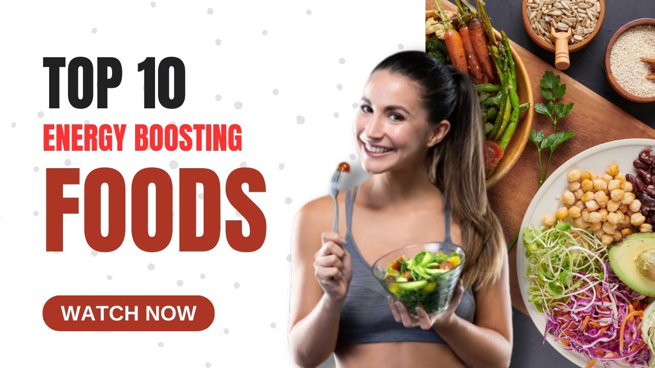 Top 10 Energy Boosting Foods Fuel Your Day the Natural Way - YouTube