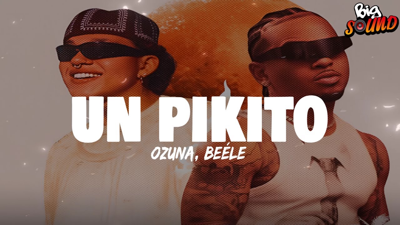 Ozuna, Beéle - Un Pikito (Letra) - YouTube