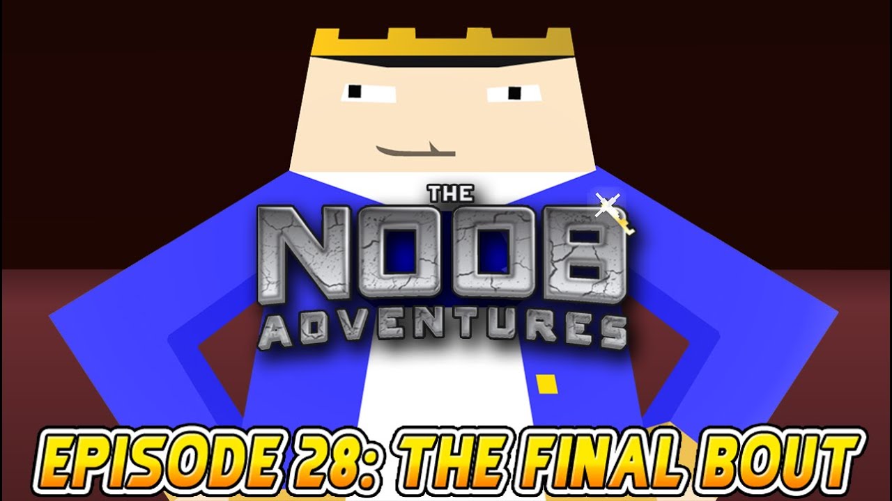 MINECRAFT: THE NOOB ADVENTURES Episode 28 - The Final Bout - YouTube