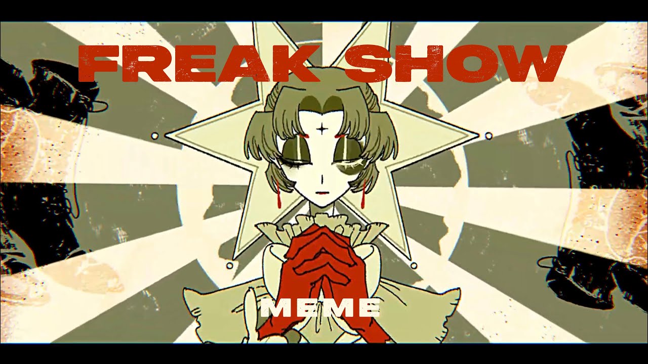 FREAK SHOW meme - YouTube