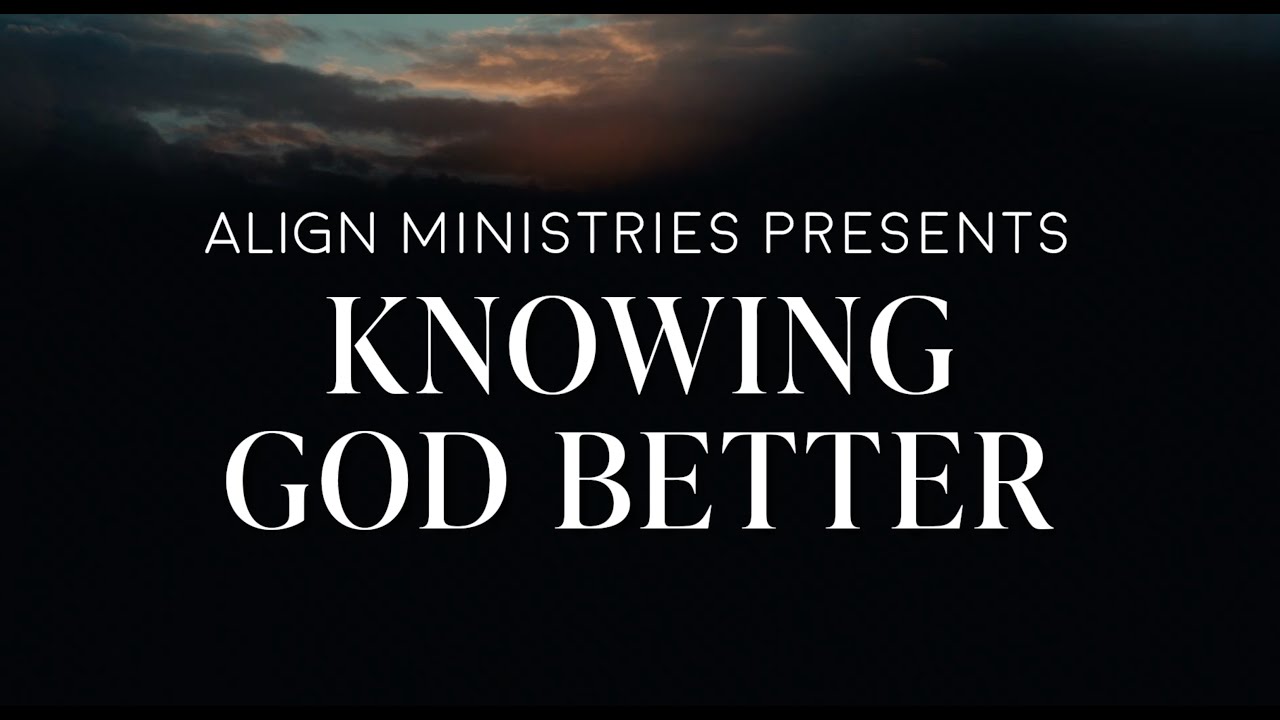 Knowing God Better Intro - YouTube