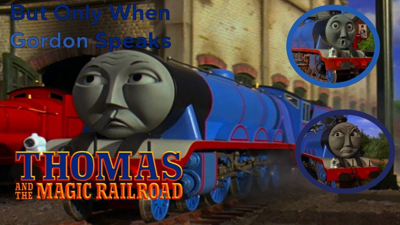 Thomas and The Magic Railroad but its only when Gordon Speaks - YouTube