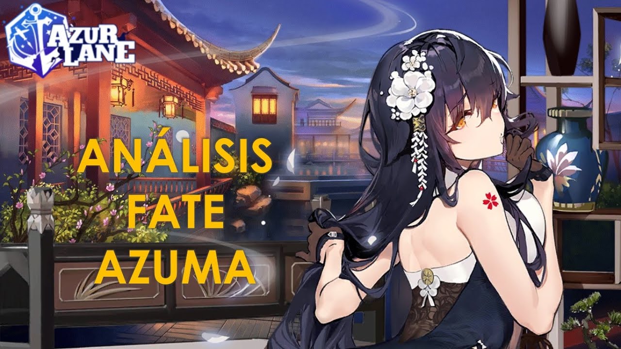 Azur Lane. Análisis del Fate Simulation de Azuma. ¿Merece la pena ...