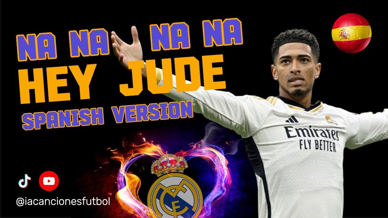 Canción HEY JUDE Bellingham Song Na na na na HALA MADRID 2024 Español # ...