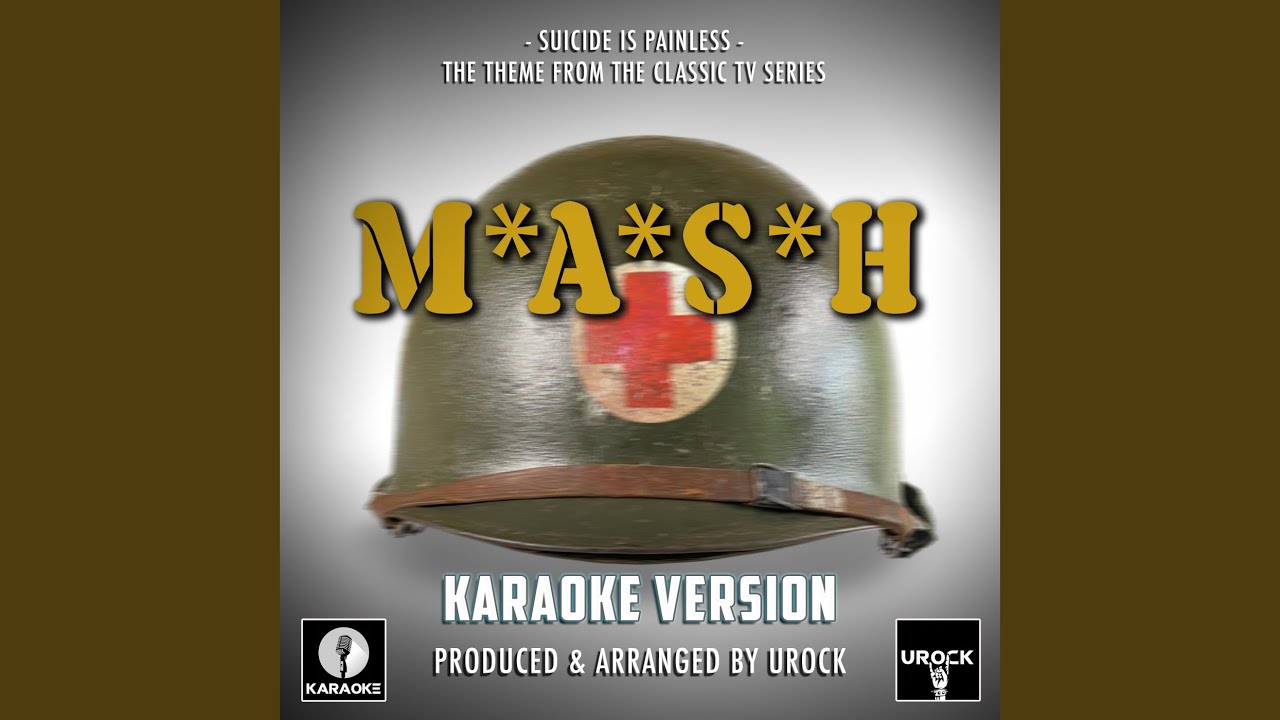 Suicide Is Painless - M.A.S.H Main Theme (From "M.A.S.H") (Karaoke ...