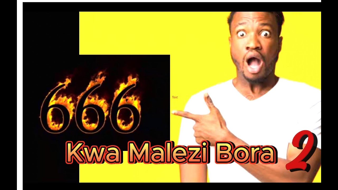 666 KWA MALEZI BORA 2 - YouTube