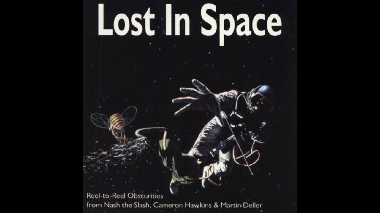 Nash The Slash, Cameron Hawkins & Martin Deller - Lost In Space Reel To ...