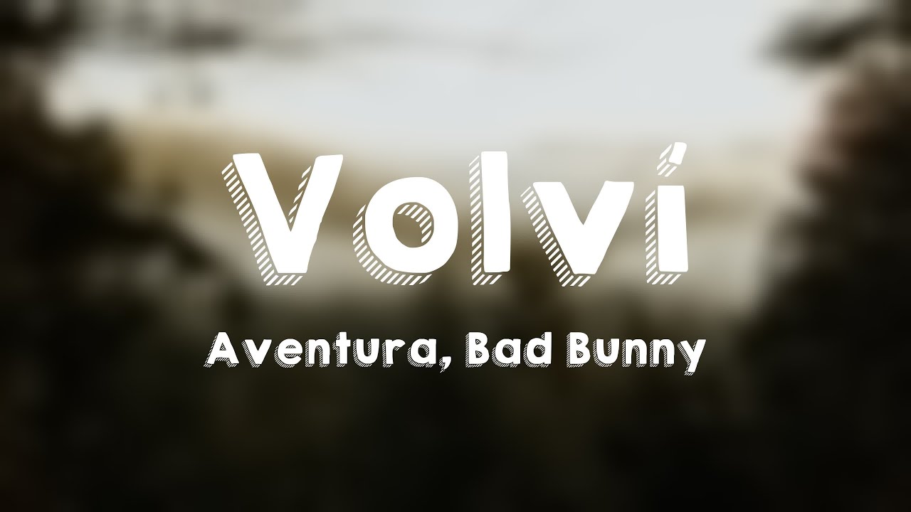 Volví - Aventura, Bad Bunny (Lyrics Video) - YouTube